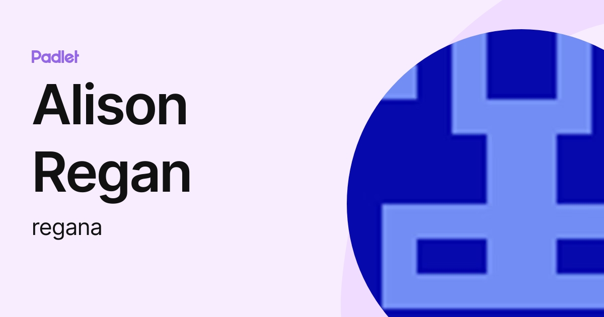 Alison Regan (regana) profile | Padlet