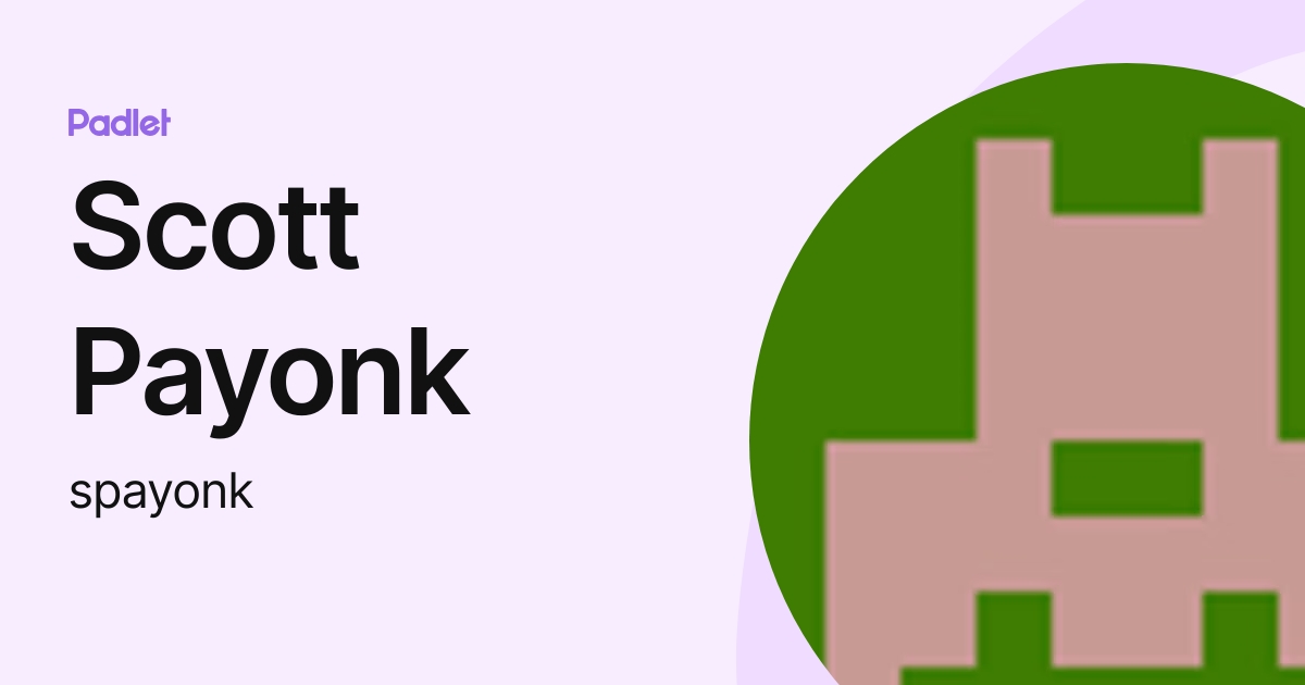 Scott Payonk (spayonk) profile | Padlet