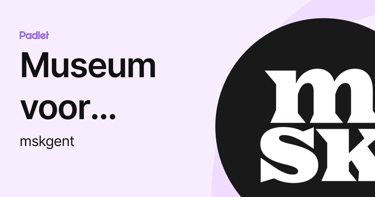 Museum voor Schone Kunsten Gent (mskgent) profile | Padlet