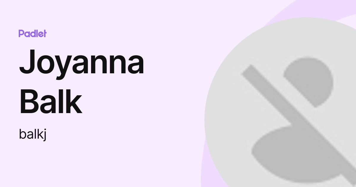 Joyanna Balk (balkj) profile | Padlet