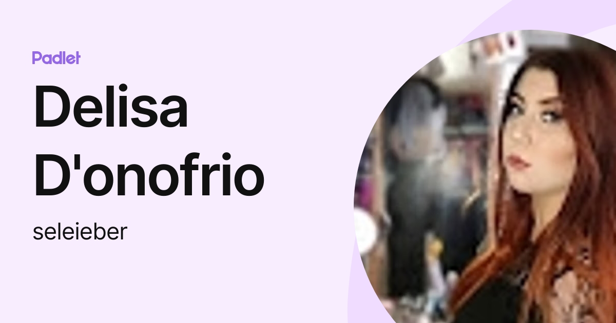 Delisa D'onofrio (seleieber) profile | Padlet