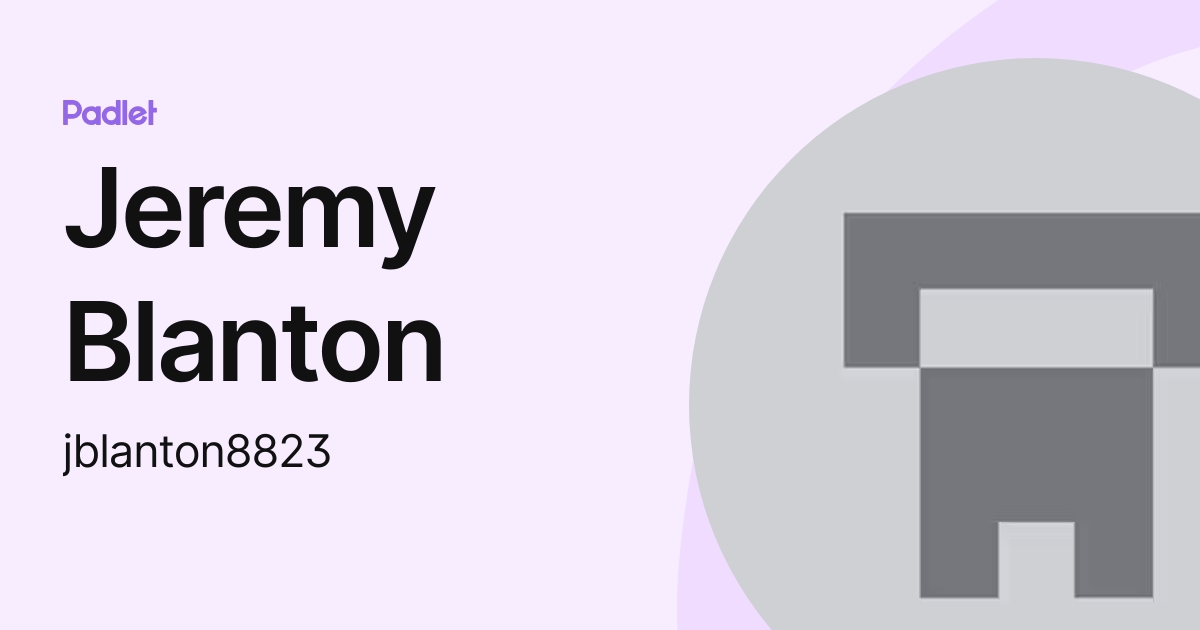Jeremy Blanton (jblanton8823) profile | Padlet