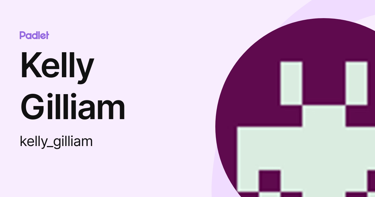Kelly Gilliam (kelly_gilliam) profile | Padlet