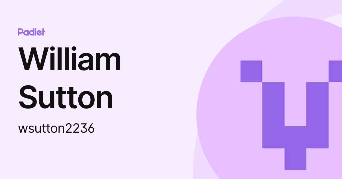 William Sutton (wsutton2236) profile | Padlet