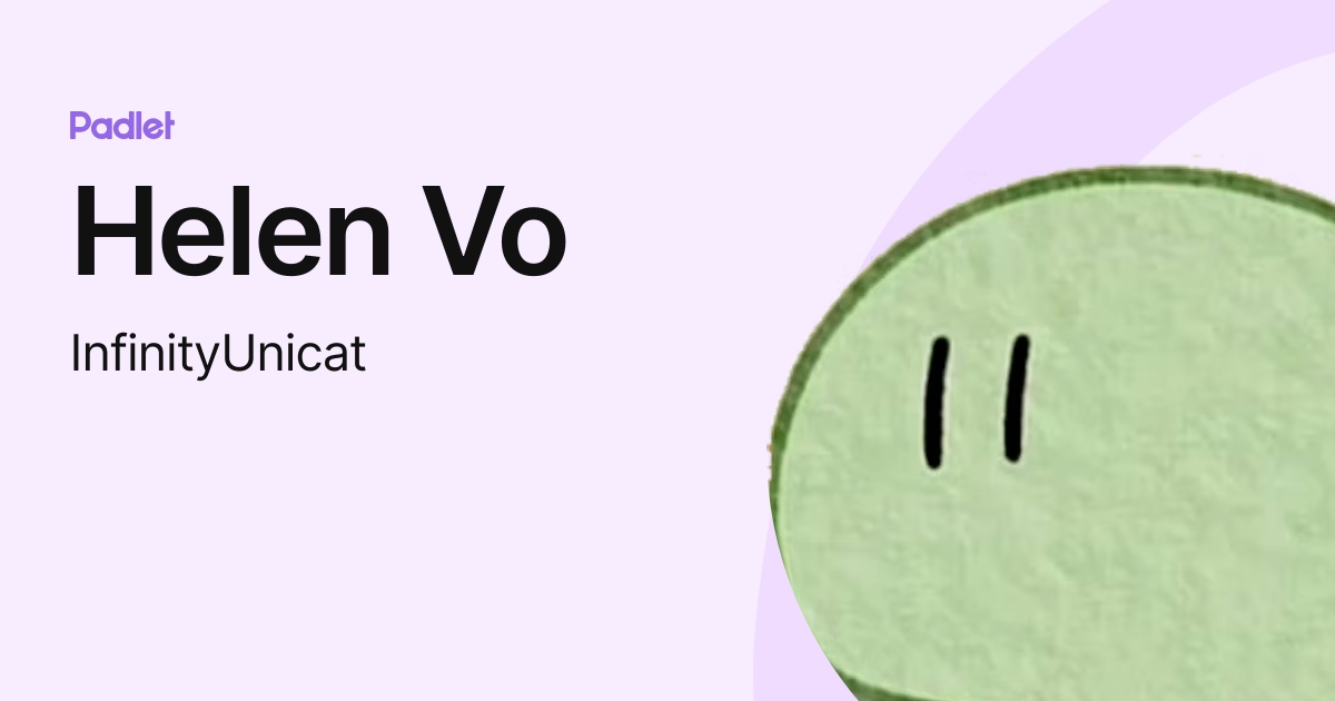 Helen Vo (InfinityUnicat) profile | Padlet
