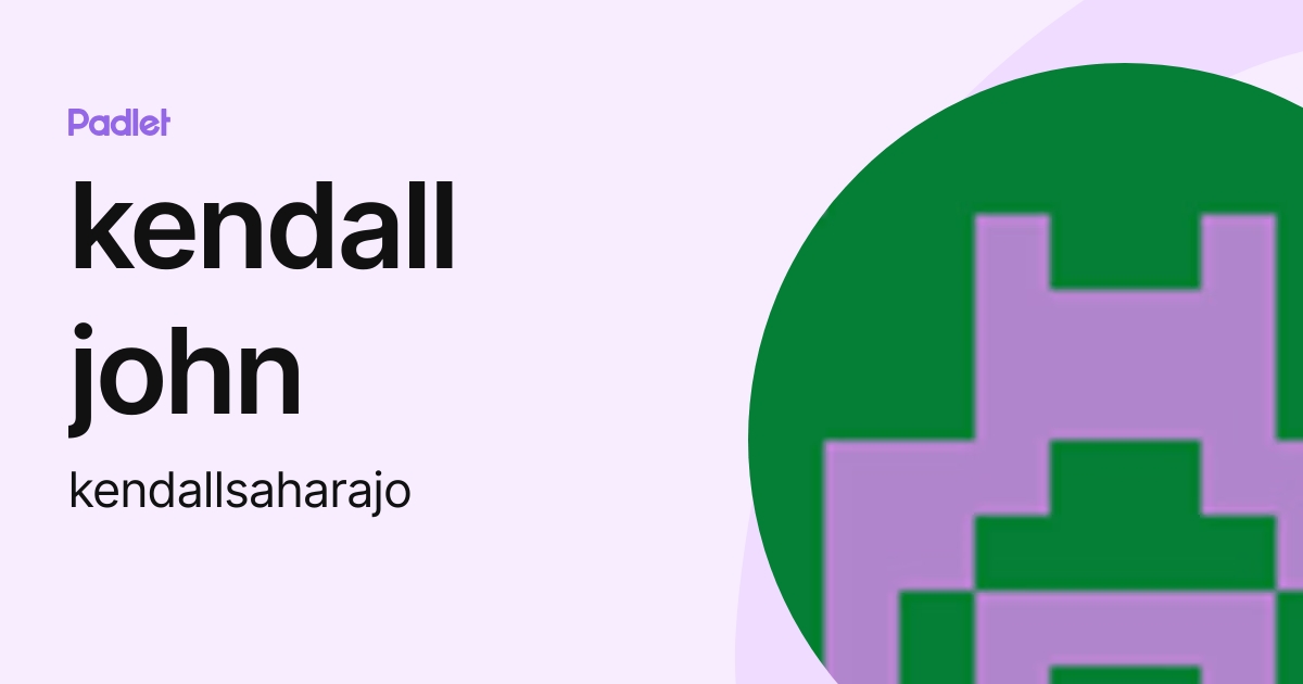 kendall john (kendallsaharajo) profile | Padlet