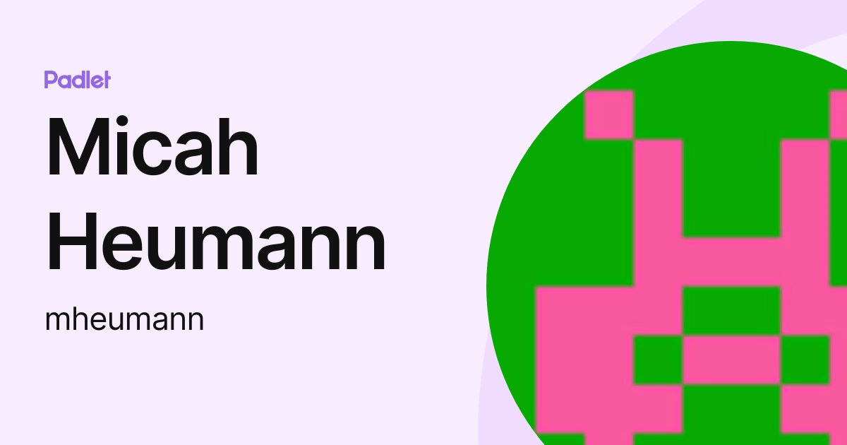 Micah Heumann (mheumann) profile | Padlet