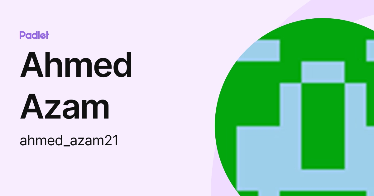 Ahmed Azam (ahmed_azam21) profile | Padlet