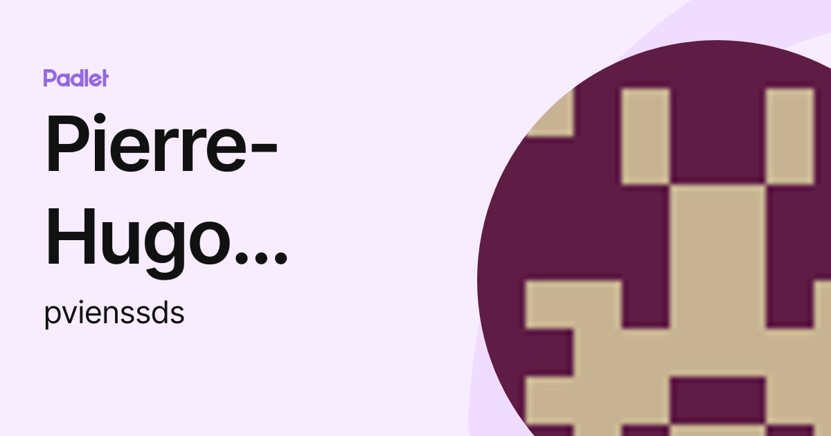 Pierre-Hugo Viens (pvienssds) profile | Padlet