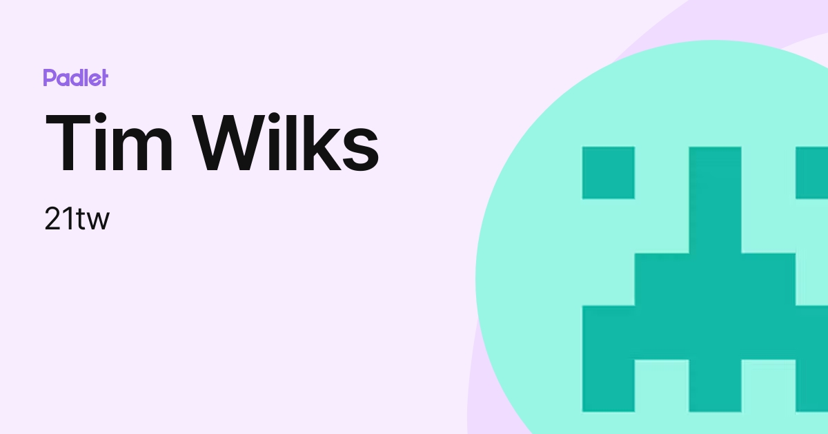 Tim Wilks (21tw) profile | Padlet