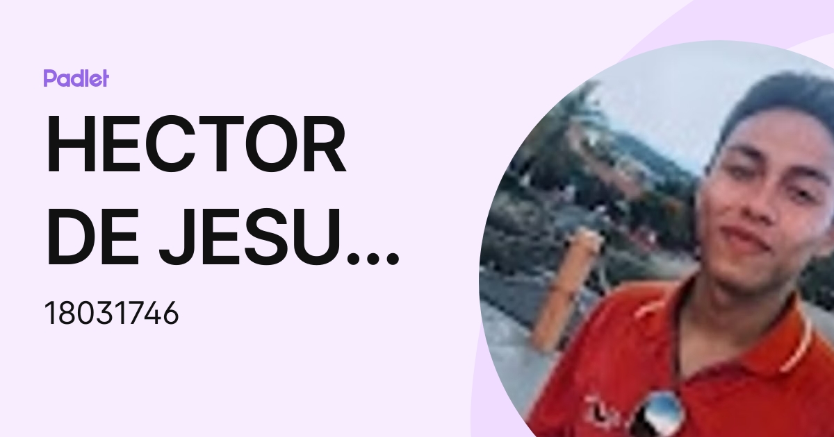 HECTOR DE JESUS RAZO PEREZ (18031746) profile | Padlet