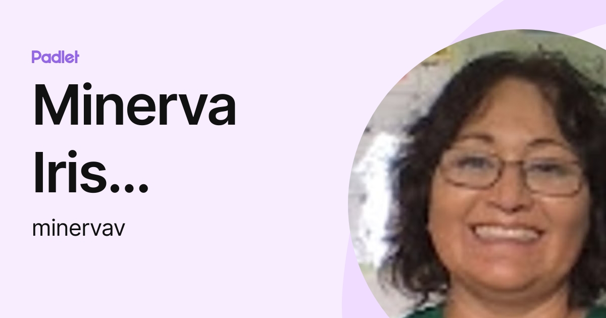 Minerva Iris Villareal Morales (minervav) profile | Padlet
