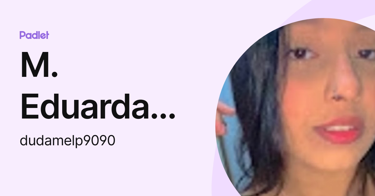 M. Eduarda Luz Pompeu (dudamelp9090) profile | Padlet