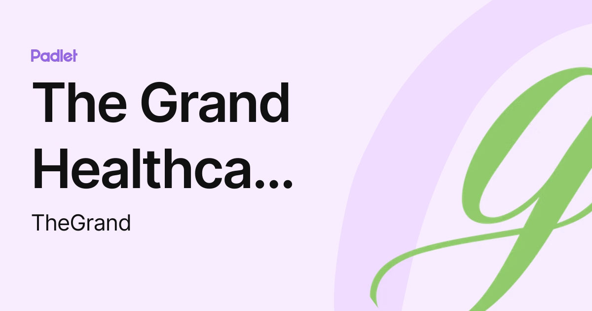 The Grand Healthcare System (TheGrand) profile | Padlet