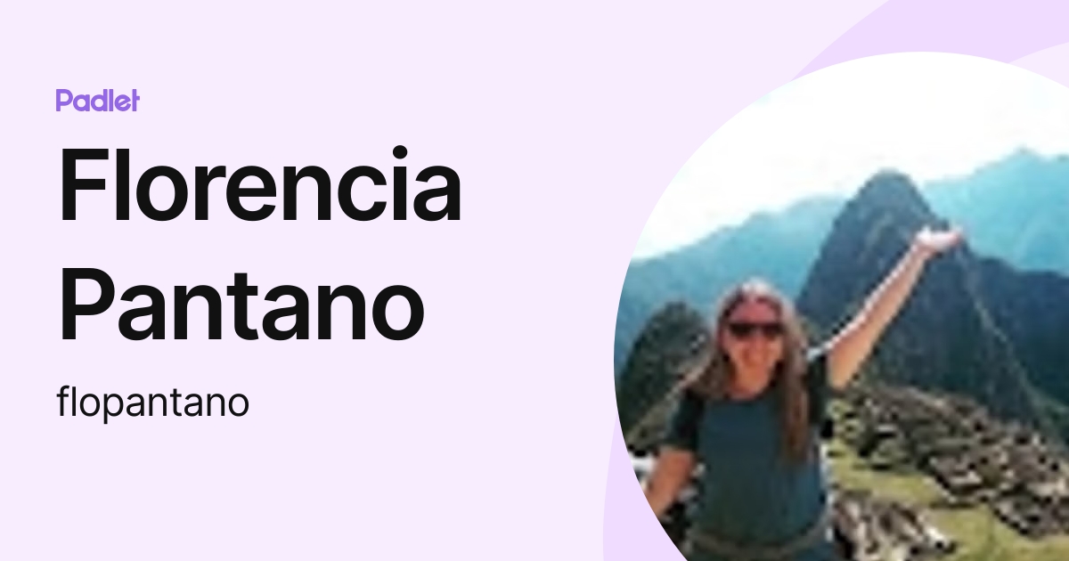 Florencia Pantano (flopantano) profile | Padlet