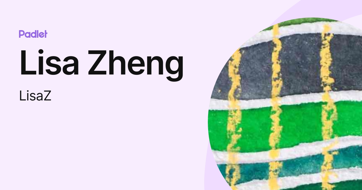 Lisa Zheng (LisaZ) profile | Padlet