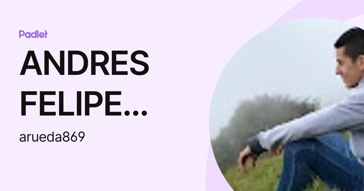 ANDRES FELIPE RUEDA PEREZ (arueda869) profile | Padlet