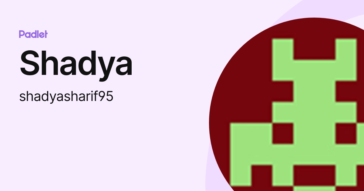 Shadya (shadyasharif95) profile | Padlet