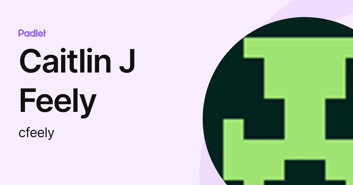 Caitlin J Feely (cfeely) profile | Padlet