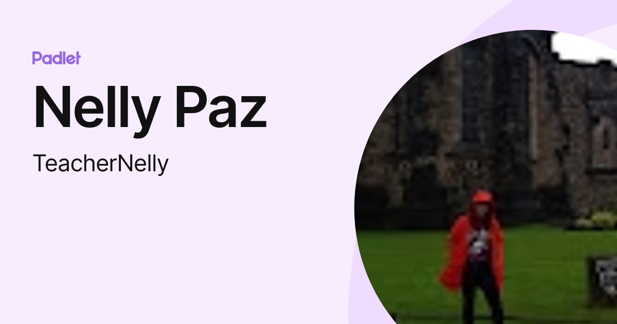 Nelly Paz (TeacherNelly) profile | Padlet