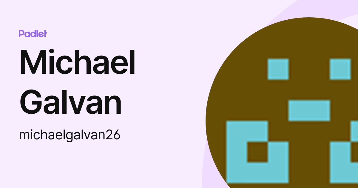 Michael Galvan (michaelgalvan26) profile | Padlet