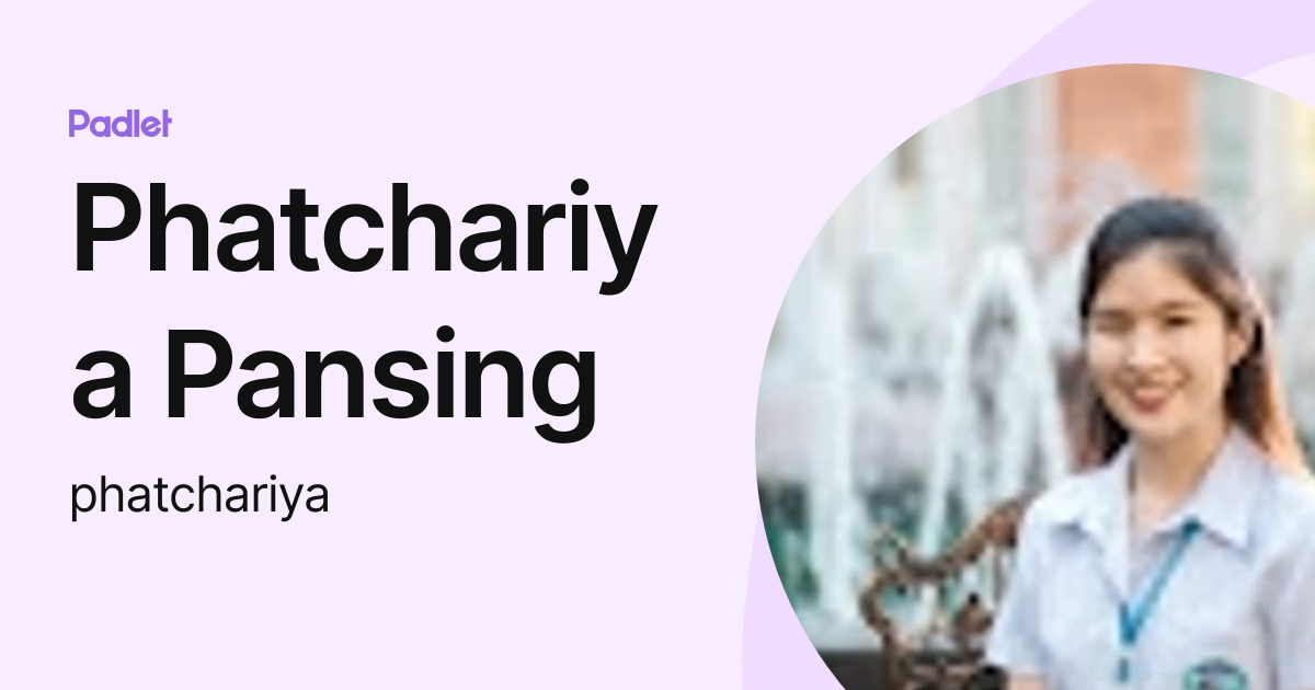 Phatchariya Pansing (phatchariya) profile | Padlet
