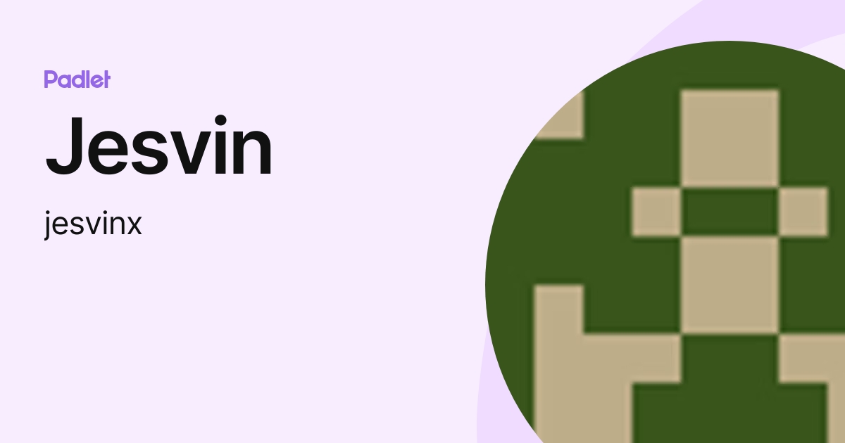 Jesvin (jesvinx) profile | Padlet