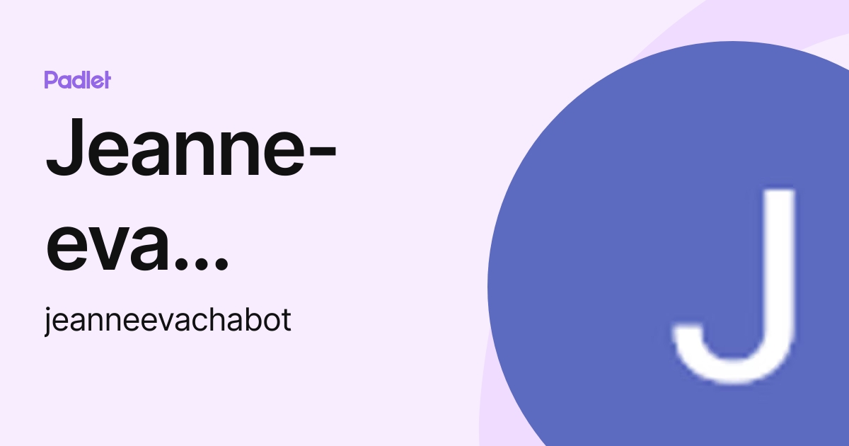 Jeanne-eva CHABOT (jeanneevachabot) profile | Padlet