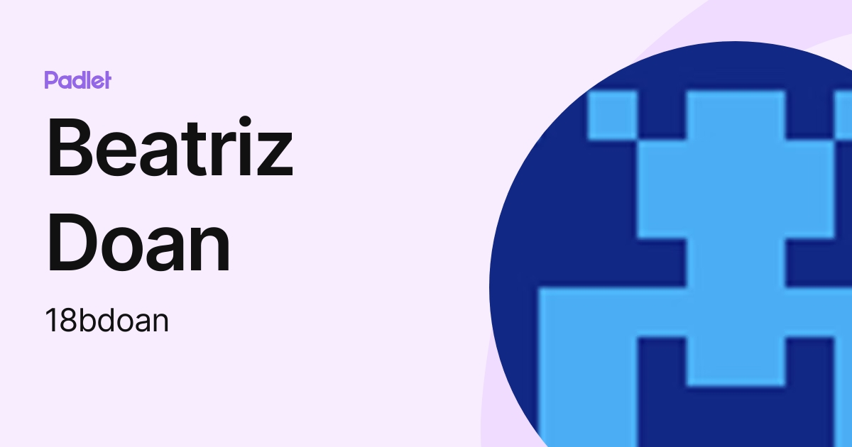 Beatriz Doan (18bdoan) profile | Padlet