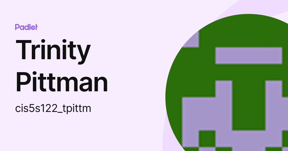 Trinity Pittman (cis5s122_tpittm) profile | Padlet