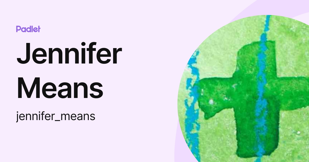 Jennifer Means (jennifer_means) profile | Padlet