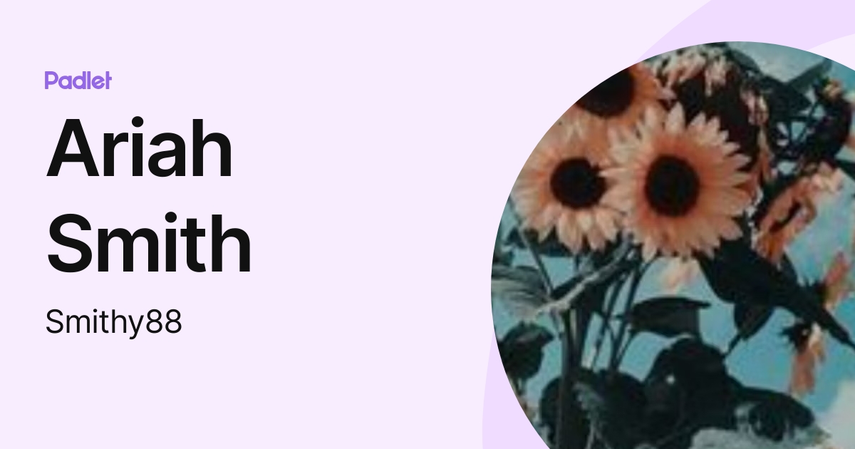 Ariah Smith (Smithy88) profile | Padlet