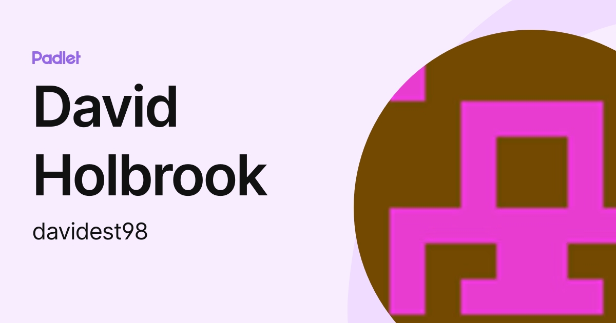 David Holbrook (davidest98) profile | Padlet