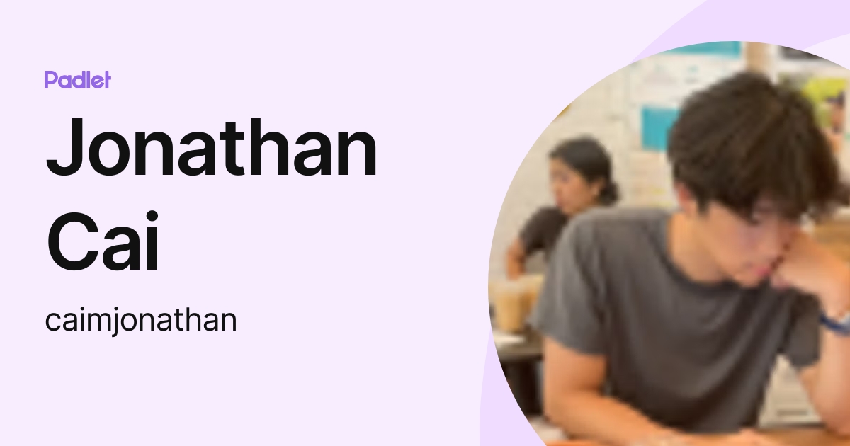 Jonathan Cai (caimjonathan) profile | Padlet