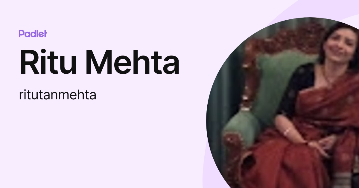 Ritu Mehta (ritutanmehta) profile | Padlet
