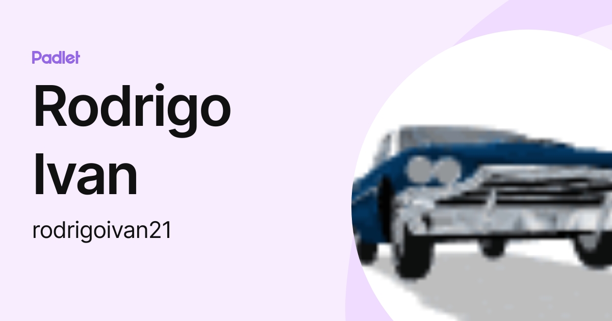 Rodrigo Ivan (rodrigoivan21) profile | Padlet