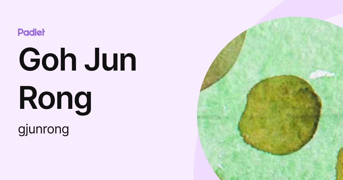 Goh Jun Rong (gjunrong) profile | Padlet