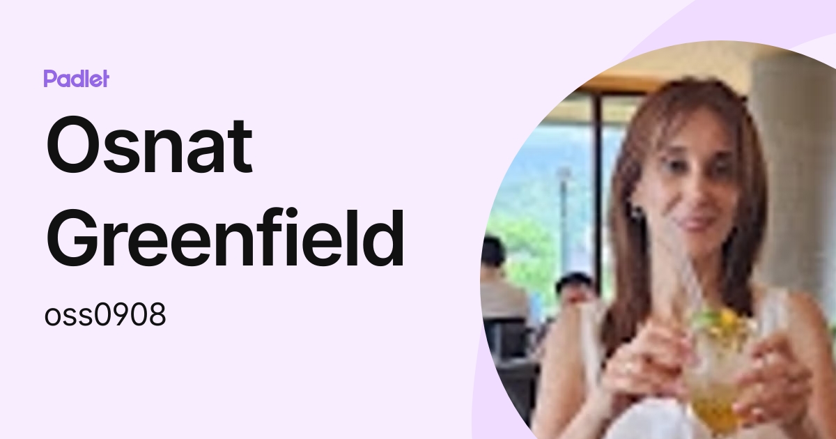 Osnat Greenfield (oss0908) profile | Padlet
