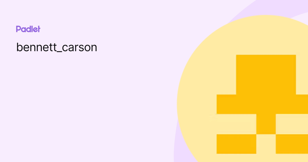 bennett_carson profile | Padlet