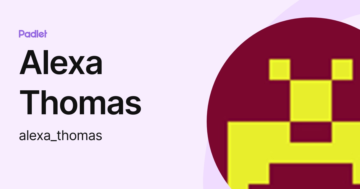 Alexa Thomas (alexa_thomas) profile | Padlet