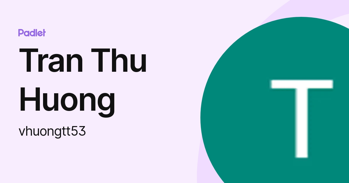 Tran Thu Huong (vhuongtt53) profile | Padlet