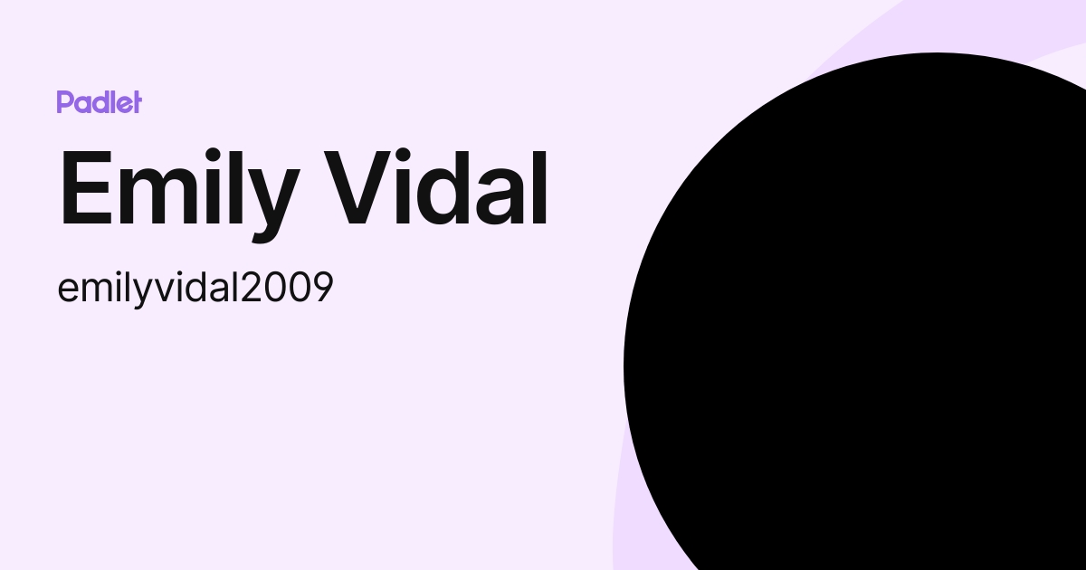 Emily Vidal (emilyvidal2009) profile | Padlet