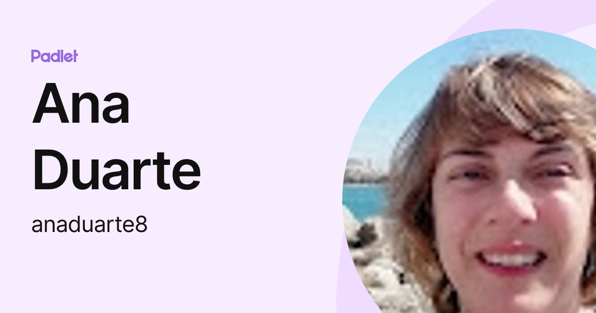Ana Duarte (anaduarte8) profile | Padlet