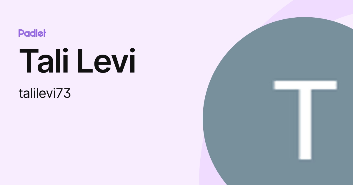 Tali Levi (talilevi73) profile | Padlet