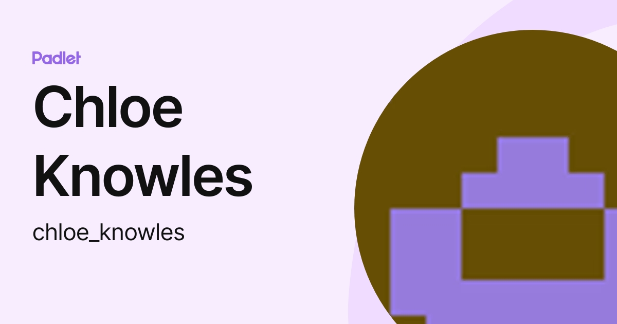 Chloe Knowles (chloe_knowles) profile | Padlet
