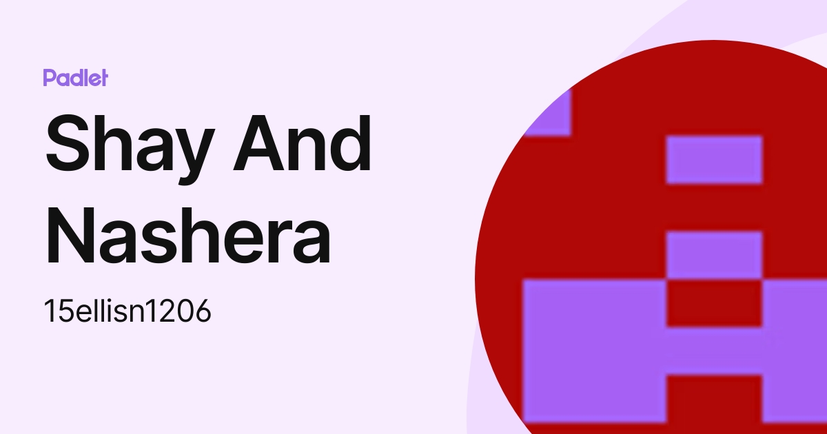 Shay And Nashera (15ellisn1206) profile | Padlet