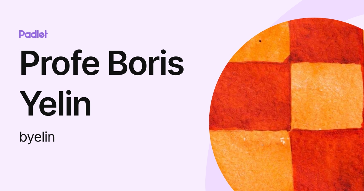 Profe Boris Yelin (byelin) profile | Padlet