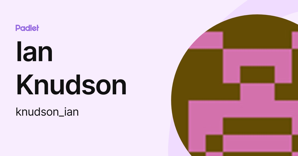 Ian Knudson (knudson_ian) profile | Padlet