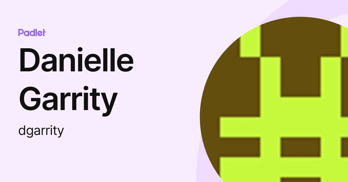 Danielle Garrity (dgarrity) profile | Padlet