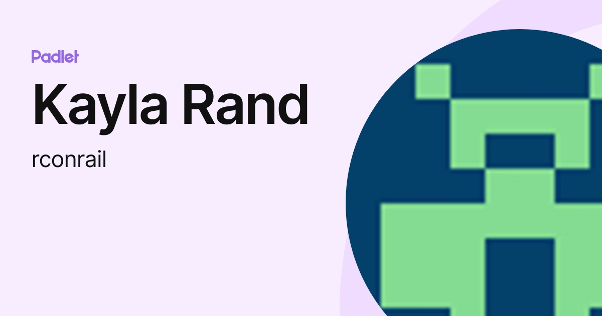 Kayla Rand (rconrail) profile | Padlet